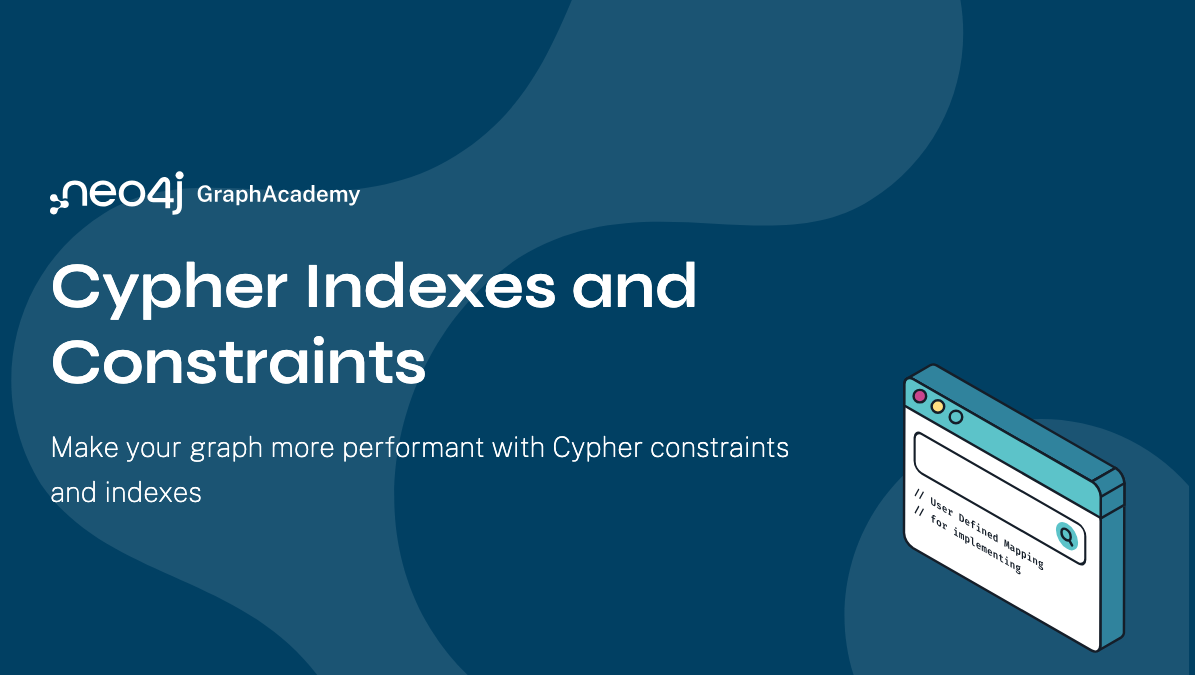 Cypher Indexes and Constraints | Processing | Free Neo4j Courses from GraphAcademy