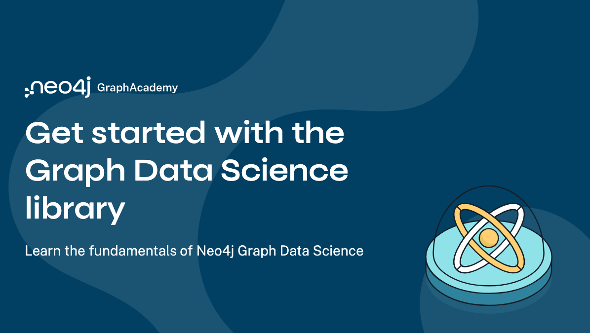 Get started with Graph Data Science | Data Scientist | Free Neo4j Courses from GraphAcademy