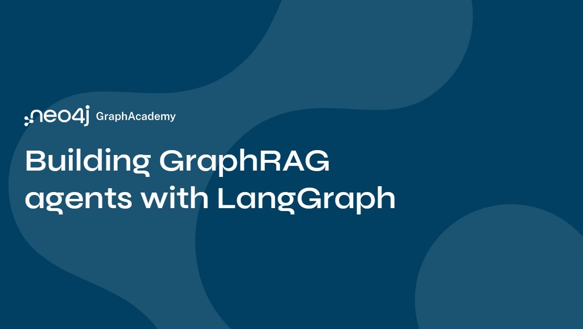 Building GraphRAG agents with LangGraph | Generative AI | Free Neo4j Courses from GraphAcademy