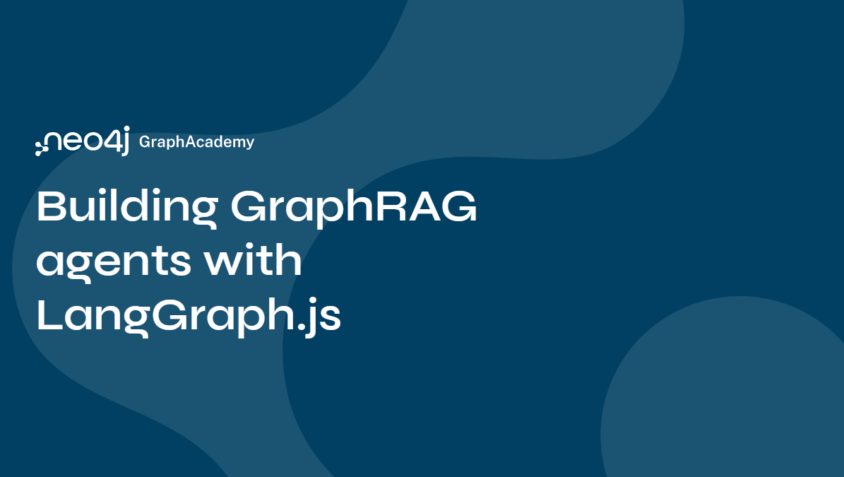 Building GraphRAG agents with LangGraph.js | Generative AI | Free Neo4j Courses from GraphAcademy