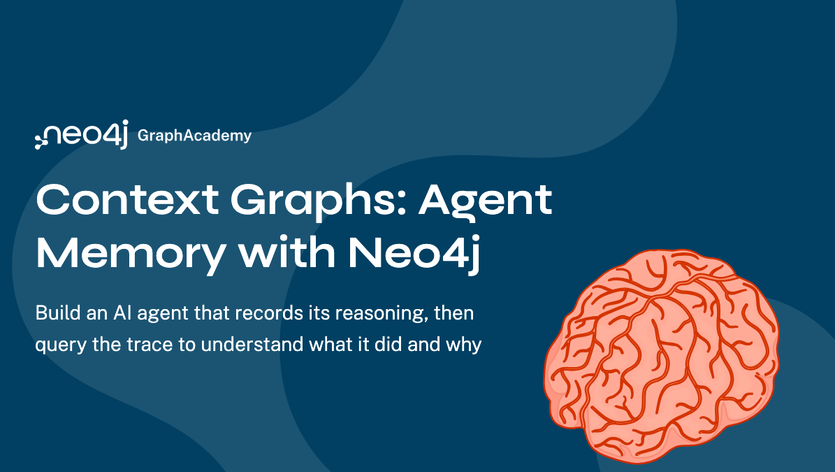 Context Graphs: Agent Memory with Neo4j | Intermediate | Free Neo4j ...