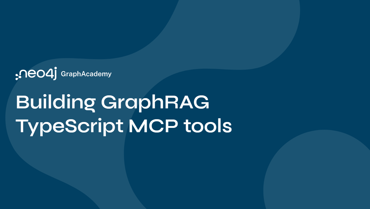 Building GraphRAG TypeScript MCP tools | Generative AI | Free Neo4j Courses from GraphAcademy
